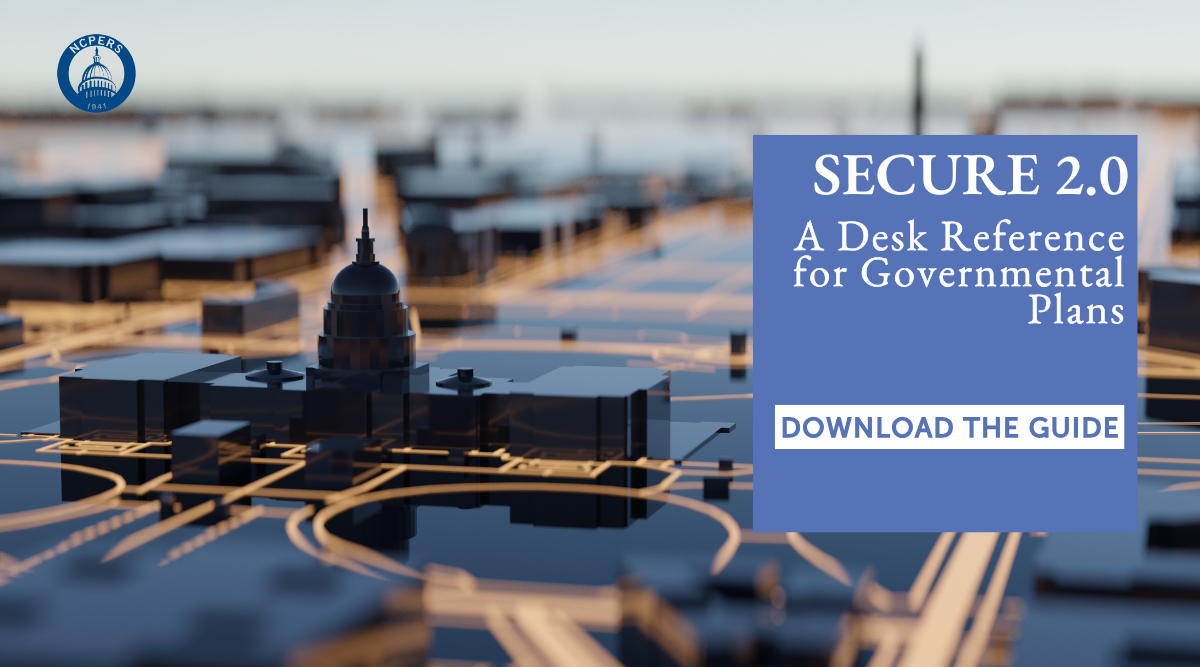 NCPERS Launches Comprehensive SECURE 2.0 Desk Reference for ...